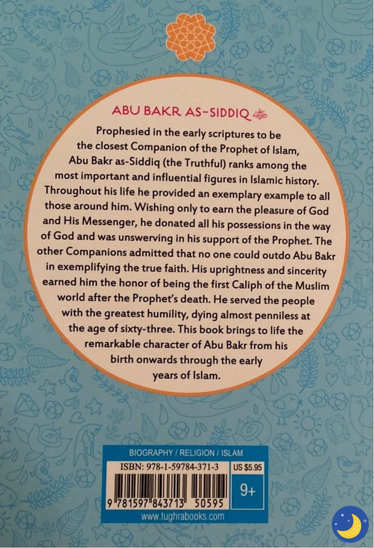 Abu Bakr Siddiq | The Age of Bliss Series | Crescent Moon Store